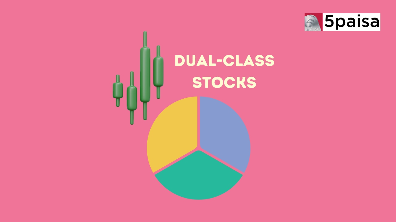 Dual Class Stocks: Meaning, Advantages & How it Works | 5paisa